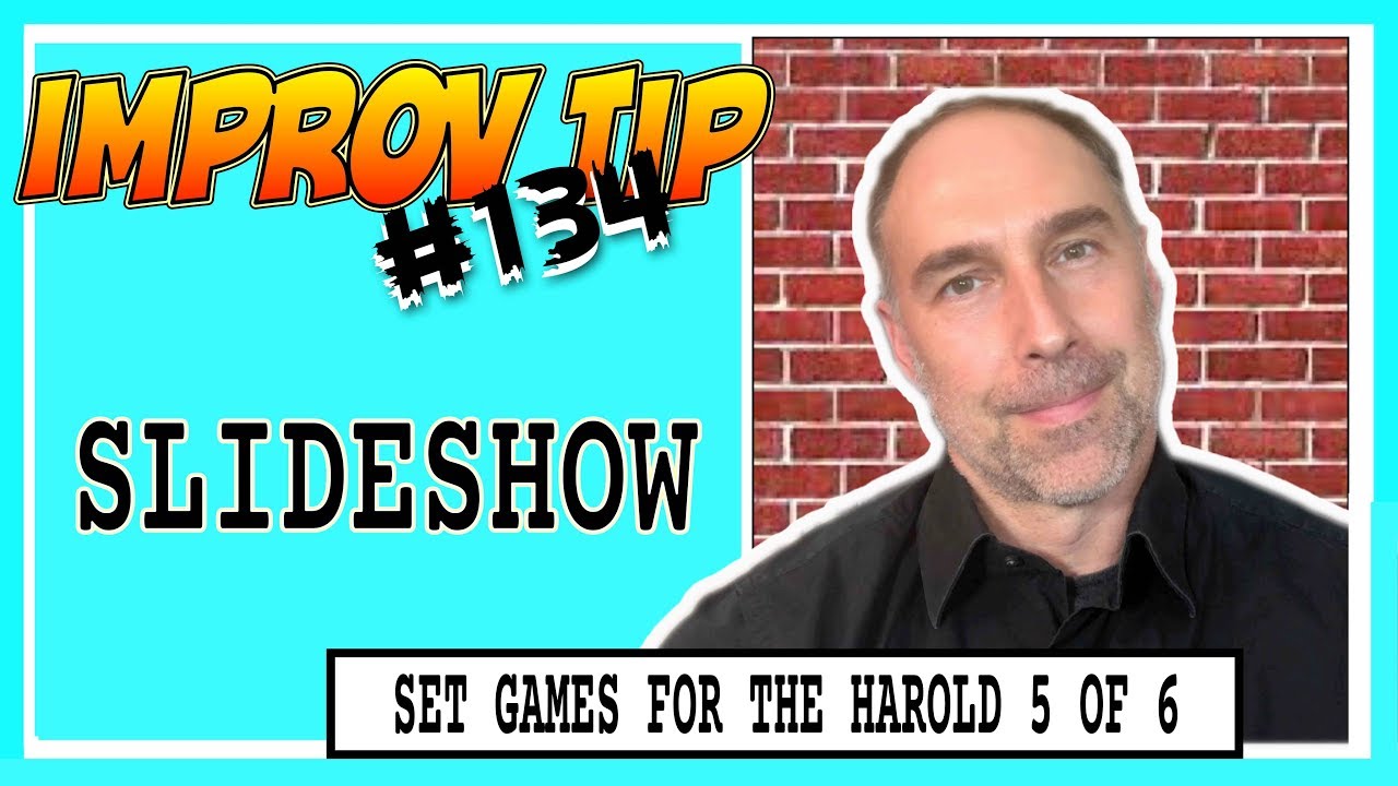 Improv Tips #134 - Set Improv Games For The Harold - Slideshow (2019 ...