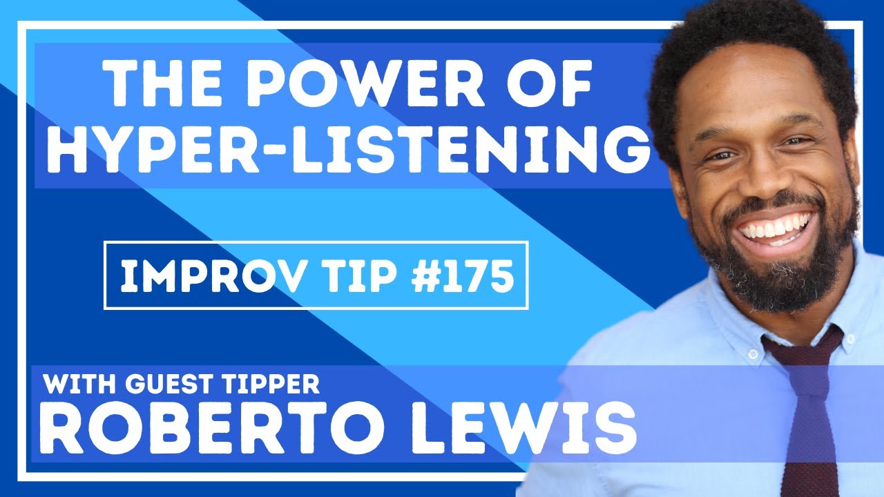 Improv Tip #175 The Power Of Hyper-Listening (w/guest tipper Roberto ...